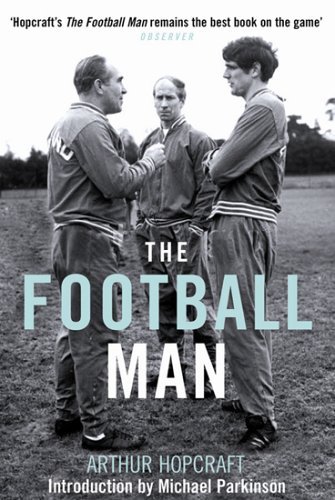 The Football Man: People and Passions in Soccer : Hopcraft, Arthur ...