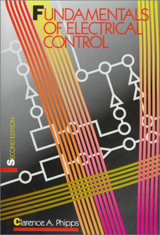 Fundamentals of Electrical Control (2nd Edition): Phipps, Clarence A ...