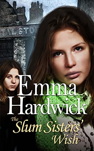 The Slum Sisters' Wish: Historical saga fiction (Victorian Sister Sagas ...
