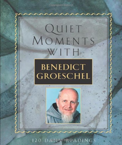 Quiet Moments: With Benedict Groeschel, 120 Daily Readings: Servant ...