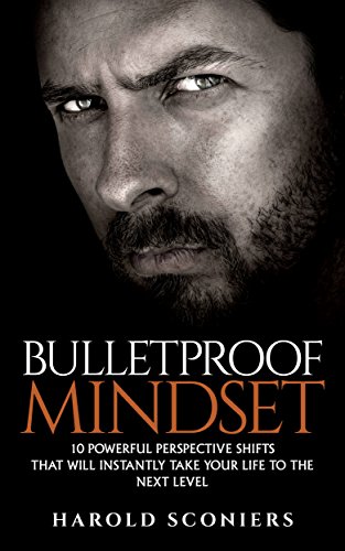Bulletproof Mindset: 10 Powerful Perspective Shifts That Will Instantly ...