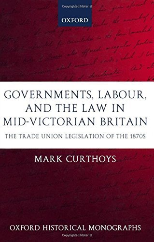 Governments, Labour, and the Law in Mid-Victorian Britain: The Trade ...
