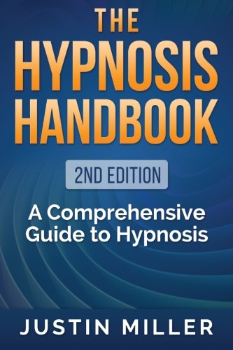 The Hypnosis Handbook: Miller, Justin: 9781512158953: Amazon.com: Books