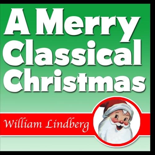 William Lindberg - A Merry Classical Christmas - Amazon.com Music