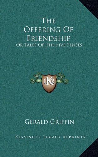 The Offering Of Friendship: Or Tales Of The Five Senses: Griffin ...