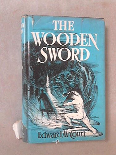 The Wooden Sword - First Edition: Amazon.co.uk: Edward McCourt: Books