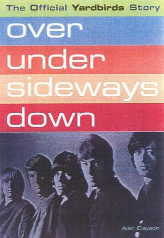 Amazon.co.jp: The Official Yardbirds Story: Over Under Sideways Down : 本