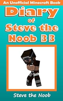 Diary of Steve the Noob 33 (An Unofficial Minecraft Book) (Diary of Steve the Noob Collection ...