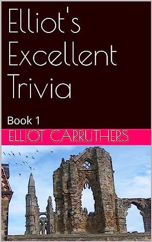 Elliot's Excellent Trivia: Book 1 (Elliot's Excellent Trivia Book ...