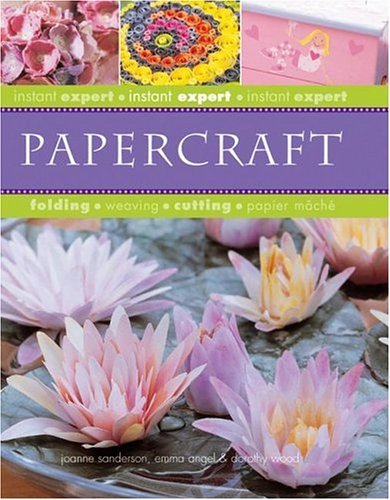 Instant Expert: Papercraft: Angel, Emma: 9781592237074: Amazon.com: Books