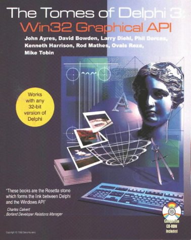 The Tomes of Delphi 3: Win32 Graphical Api: Bowden, David, Diehl, Larry, Dorcas, Phil, Harrison ...