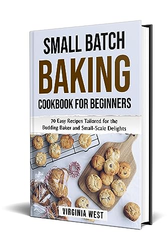 Amazon.com: Small Batch Baking Cookbook for Beginners: 70 Easy Recipes ...