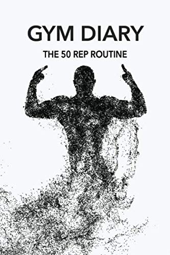 Gym Diary - The 50 Rep Routine: A amazing routine for gaining strength ...