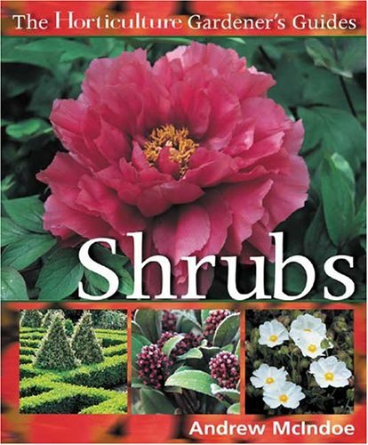The Horticulture Gardener's Guide to Shrubs: McIndoe, Andrew ...
