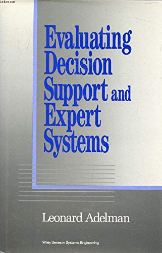 Evaluating Decision Support and Expert Systems: Adelman, Leonard ...