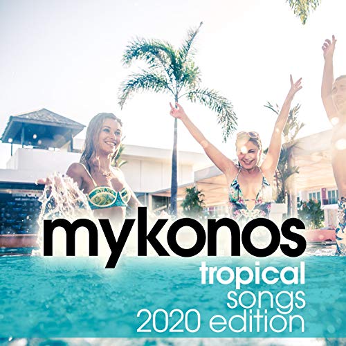 Amazon.com: Mykonos Tropical Songs 2020 Edition : Carlo Esse, Selma ...