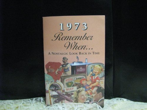 1973 Remember When (A Nostalgic Look Back In Time): Amazon.com: Books