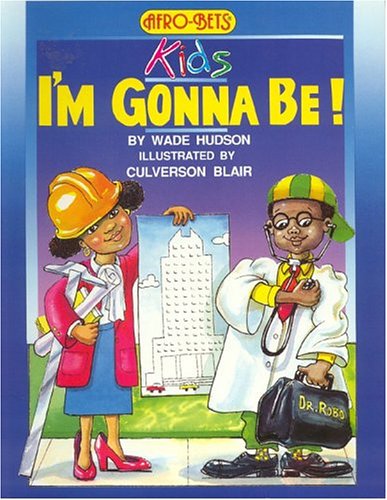 I'm Gonna Be (Afro-Bets Kids Series): Hudson, Wade, Blair, Culverson ...