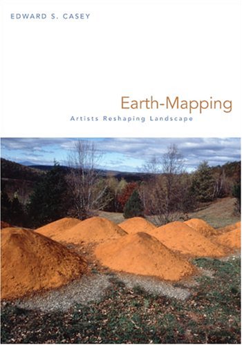 Earth-Mapping: Artists Reshaping Landscape: Casey, Edward S ...