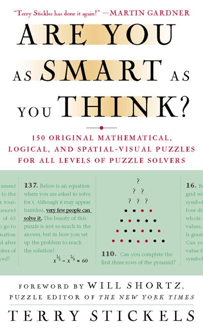 Are You as Smart as You Think?: 150 Original Mathematical, Logical, and ...