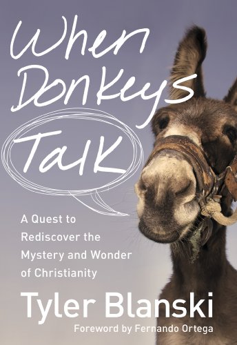 When Donkeys Talk: A Quest to Rediscover the Mystery and Wonder of ...