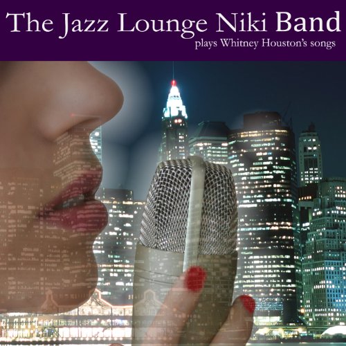 Play The Jazz Lounge Niki Band Plays Whitney Houston's Songs by The ...