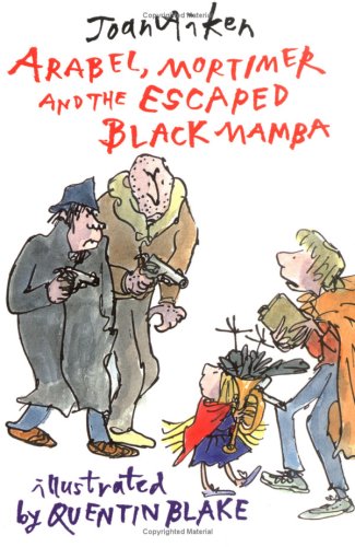 Mortimer, Arabel and the Escaped Black Mamba: Joan Aiken, Quentin Blake ...