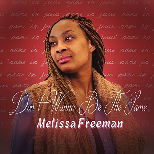 Don't Wanna Be the Same by Melissa Freeman on Amazon Music - Amazon.com