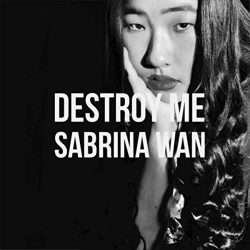 Destroy Me by Sabrina Wan on Amazon Music - Amazon.com