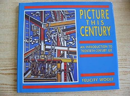 Picture This Century: Introduction to Twentieth Century Art : Woolf ...