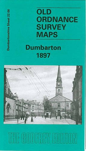 Dumbarton 1897: Dumbartonshire Sheet 22.06 (Old Ordnance Survey Maps of ...