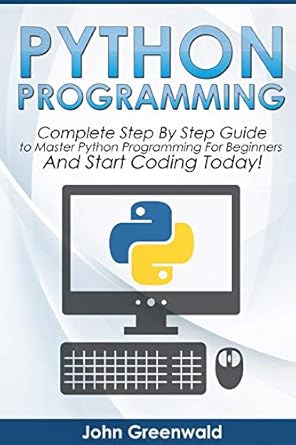 Python Programming: Complete Step By Step Guide to Master Python ...