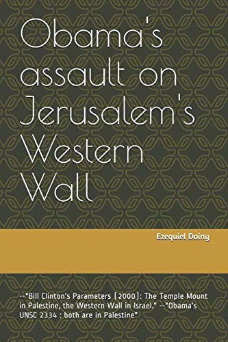 Obama's assault on Jerusalem's Western Wall: -"Bill Clinton's ...