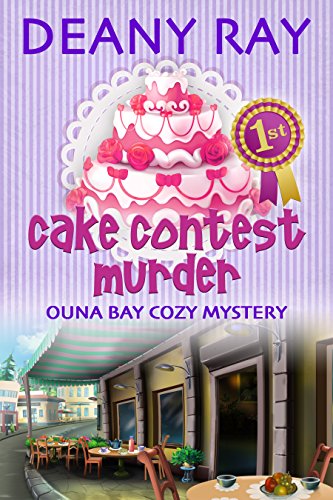 Cake Contest Murder (Ouna Bay Cozy Mysteries Series Book 3) eBook : Ray ...