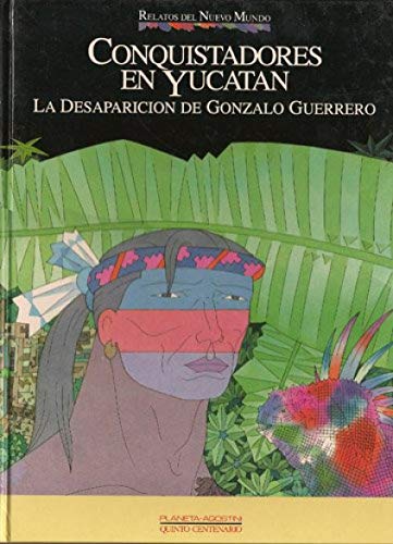 Conquistadores en Yucatán: La desaparición de Gonzalo Guerrero ...
