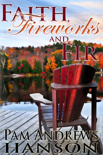 Amazon.com: Faith, Fireworks and Fir eBook : Hanson, Pam Andrews ...