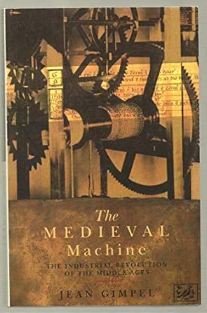 The Medieval Machine: Gimpel, Jean: 9780712654845: Amazon.com: Books