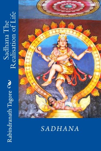 Sadhana The Realisation of Life: Tagore, Rabindranath: 9781517557287 ...