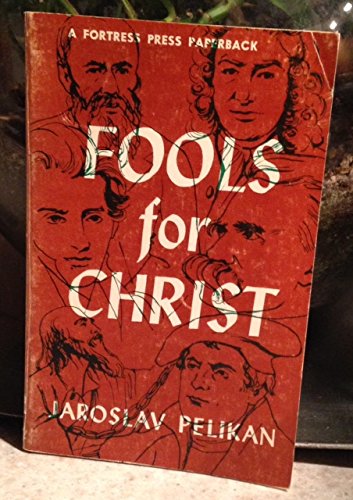 Fools for Christ: Pelikan, Jaroslav: Amazon.com: Books