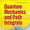 Quantum Mechanics and Path Integrals: Emended Edition (Dover Books on ...