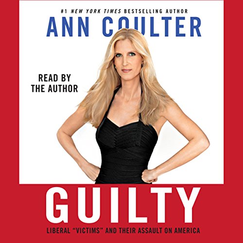 Amazon.com: Guilty: Liberal 'Victims' and Their Assault on America ...