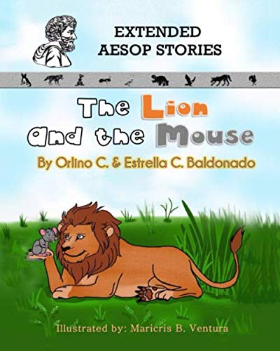 The Lion and The Mouse (Extended Aesop Story): Baldonado, Orlino C ...