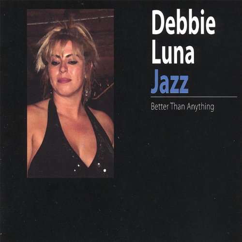 Play Jazz...better Than Anything by Debbie Luna on Amazon Music