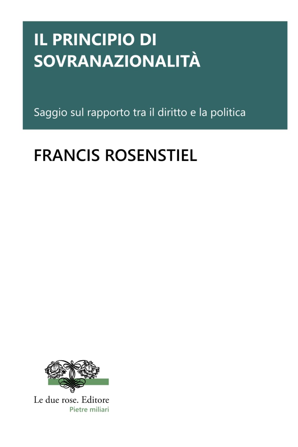 IL PRINCIPIO DI SOVRANAZIONALITÀ: Saggio sul rapporto tra il diritto e ...