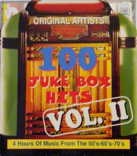 100 Juke Box Hits Vol. II: 4 Hours of Music from the 50's - 60's - 70's ...