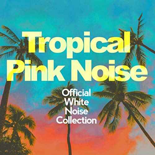 Play Tropical Pink Noise by Official White Noise Collection on Amazon Music