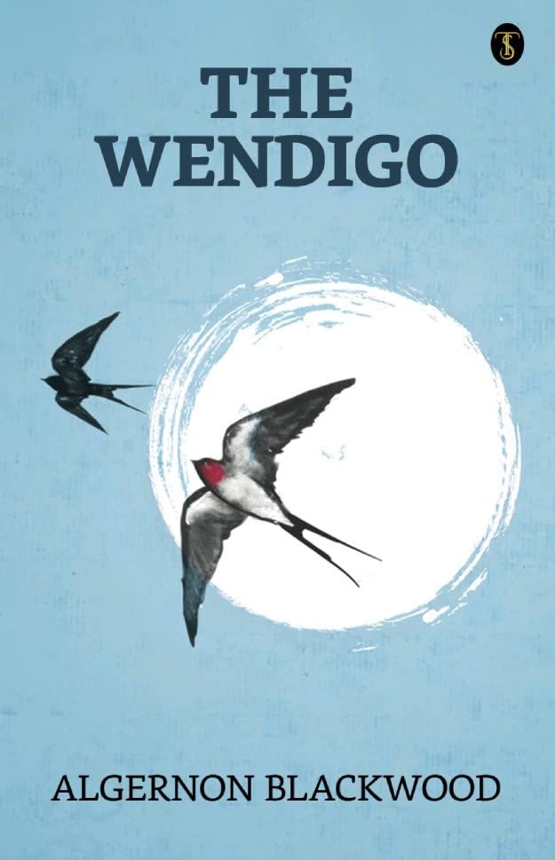 The Wendigo eBook : Blackwood, Algernon: Amazon.co.uk: Kindle Store