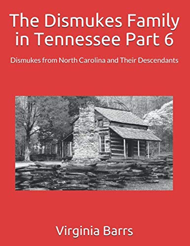 The Dismukes Family in Tennessee, Part 6: Dismukes from North Carolina ...