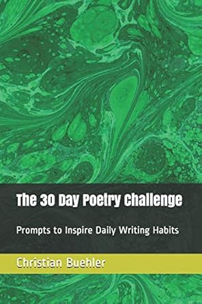 The 30 Day Poetry Challenge: Prompts to Inspire Daily Writing Habits ...