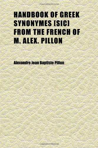 Handbook of Greek Synonymes [Sic] from the French of M. Alex. Pillon ...